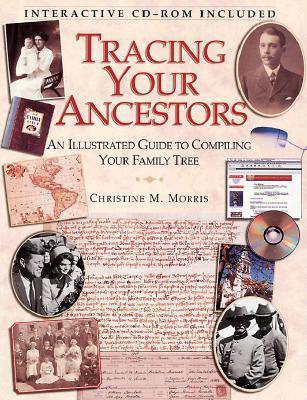 Tracing Your Ancestors: An Illustrated Guide to Compiling Your Family ...
