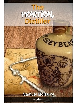 The Practical Distiller by Samuel McHarry | Goodreads