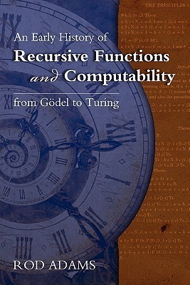 An Early History of Recursive Functions and Computability from Godel to ...