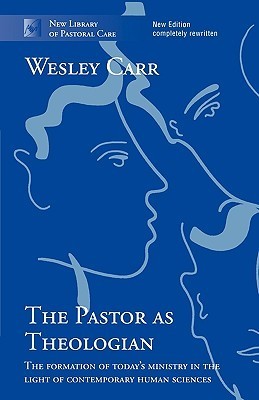 The Pastor as Theologian: The Formation Of Today'S Ministry In The ...