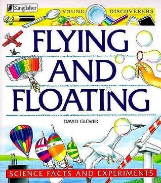 Flying and Floating: Science Facts and Experiments by David Glover ...