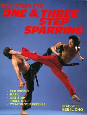 Complete One and Three Step Sparring by Master Hee Il Cho | Goodreads
