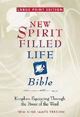New Spirit-Filled Life Bible: Kingdom Equipping Through the Power of ...