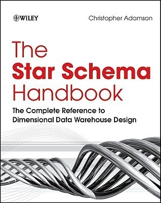 The Star Schema Handbook: The Complete Reference to Dimensional Data ...