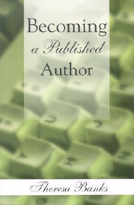 Becoming a Published Author by Theresa Banks | Goodreads