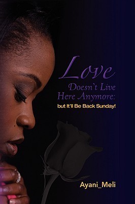 Love Doesn't Live Here Anymore: but It'll Be Back Sunday by Ayani Meli ...