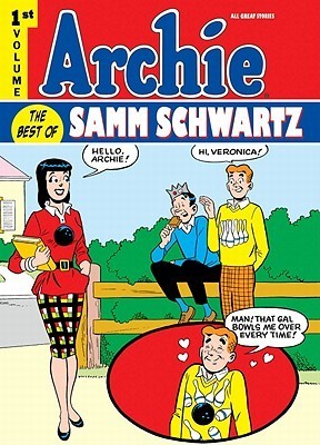 Archie: The Best of Samm Schwartz Volume 1 by Various | Goodreads