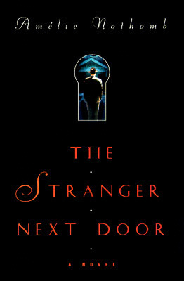 The Stranger Next Door by Amélie Nothomb | Goodreads