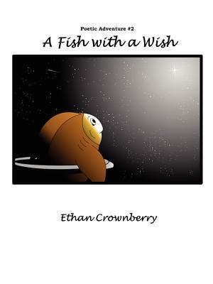 A Fish With a Wish by Ethan Crownberry | Goodreads