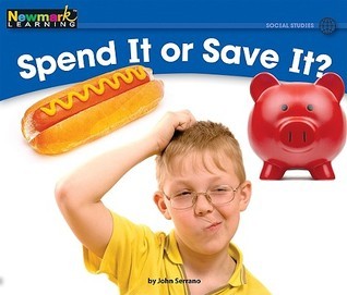 Spend It or Save It? by John Serrano | Goodreads