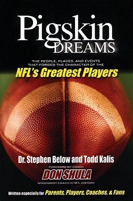 Pigskin Dreams: The People, Places, and Events that Forged the ...
