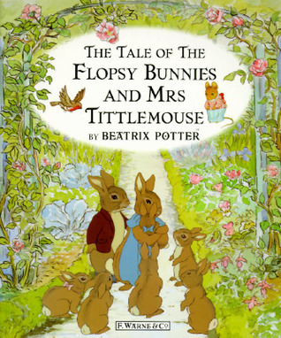The Tale of the Flopsy Bunnies and Mrs. Tittlemouse by Beatrix Potter ...