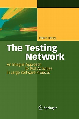 The Testing Network: An Integral Approach to Test Activities in Large ...
