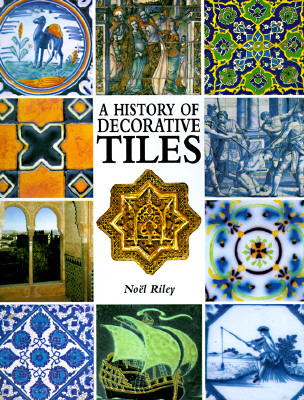 A History of Decorative Tiles by Noel Riley | Goodreads