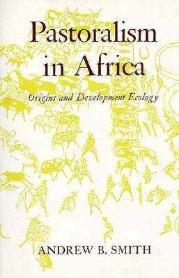 Pastoralism In Africa: Origins And Development Ecology by Andrew B ...