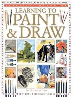 Learning to Paint and Draw (Practical Handbook) by Hazel Harrison ...