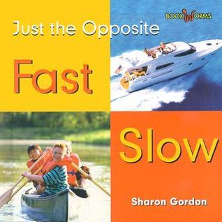 Fast - Slow (Bookworms: Just the Opposite) by Sharon Gordon | Goodreads
