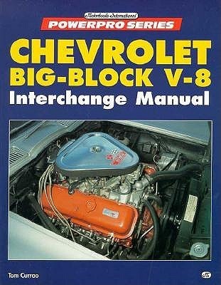 Chevrolet Big Block V8 Interchange Manual (Powerpro) by Tom Currao ...