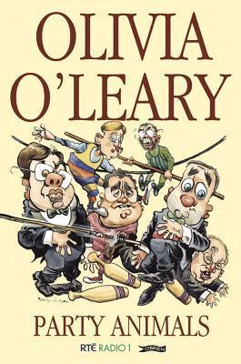 Party Animals by Olivia O'Leary | Goodreads