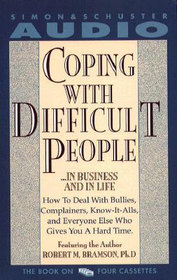 Coping with Difficult People by Robert M. Bramson | Goodreads