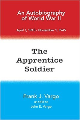 The Apprentice Soldier by Frank J. Vargo | Goodreads