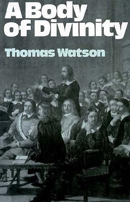 A Body of Divinity by Thomas Watson | Goodreads