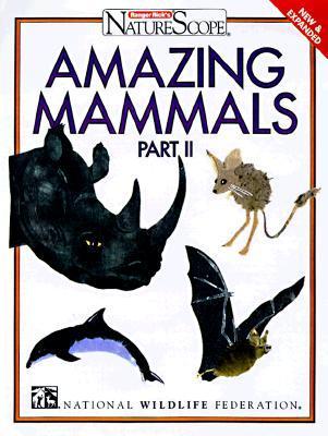 Amazing Mammals, Part II by National Wildlife Federation | Goodreads