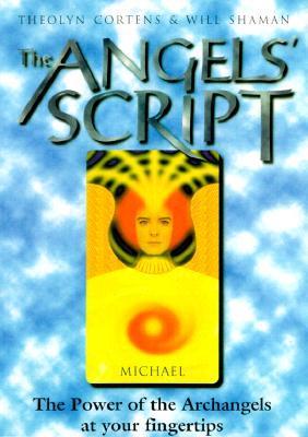 The Angels' Script : The Power of the Archangels at Your Fingertips by ...