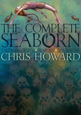 The Complete Seaborn (Seaborn Trilogy, #1-3) by Chris Howard | Goodreads