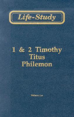 Life-Study of 1 & 2 Timothy, Titus, Philemon by Witness Lee | Goodreads
