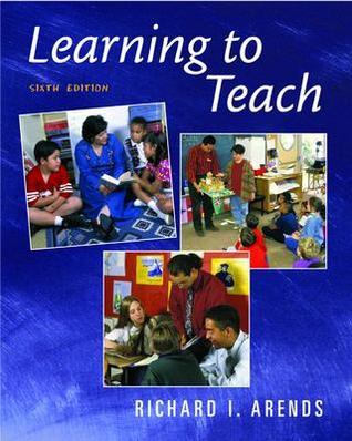 Learning to Teach by Richard I. Arends | Goodreads