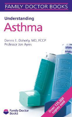 Understanding Asthma by M.d.; Ayres Jon Doherty, Dennis E. | Goodreads