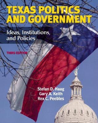 Texas Politics and Government: Ideas, Institutions, and Policies by ...