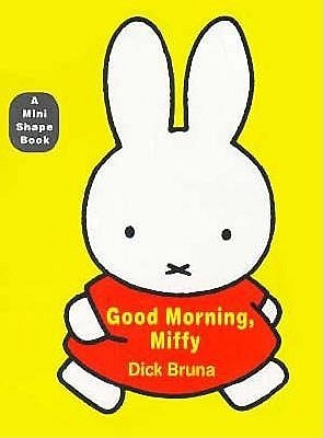 Good Morning, Miffy by Dick Bruna | Goodreads