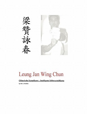 Leung Jan Wing Chun (German Edition) by Axel Oschlies | Goodreads