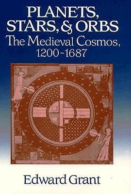 Planets, Stars, and Orbs: The Medieval Cosmos, 1200 1687 by Edward ...