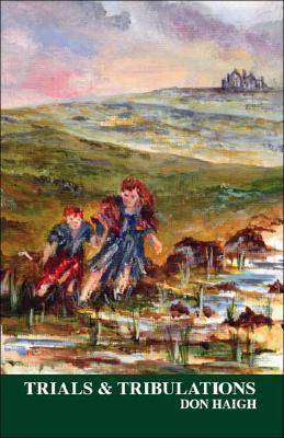 Trials & Tribulations by Don Haigh | Goodreads