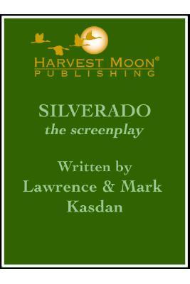 Silverado: The Screenplay by Lawrence Kasdan | Goodreads