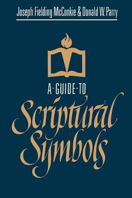 A Guide to Scriptural Symbols by Joseph Fielding McConkie | Goodreads