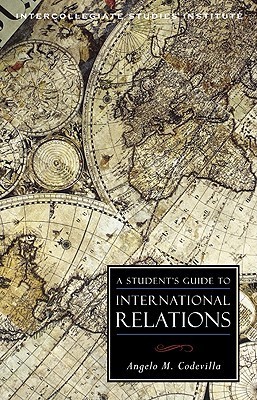 A Student's Guide to International Relations by Angelo M. Codevilla ...