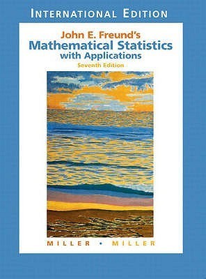 John E. Freund's Mathematical Statistics with Applications by John E ...
