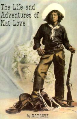 The Life and Adventures of Nat Love by Nat Love | Goodreads