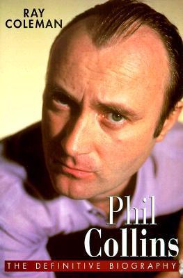 Phil Collins: The Definitive Biography by Ray Coleman | Goodreads