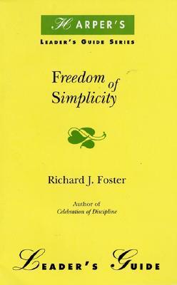 Freedom of Simplicity Leader's Guide by Richard J. Foster | Goodreads