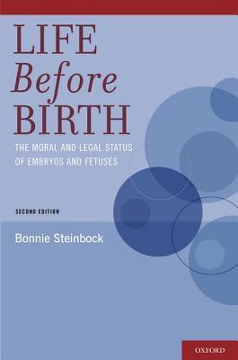 Life Before Birth: The Moral and Legal Status of Embryos and Fetuses ...