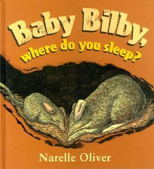 Baby Bilby, Where Do You Sleep? by Narelle Oliver | Goodreads