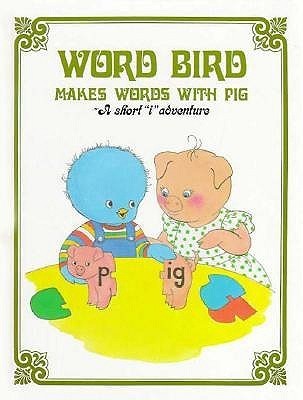 Word Bird Makes Words With Pig: A Short "I" Adventure by Jane Belk ...