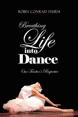 Breathing Life into Dance by Robin Conrad Sturm | Goodreads
