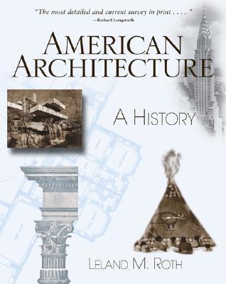 American Architecture: A History by Leland M. Roth | Goodreads