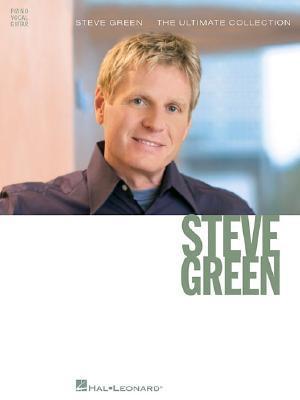 Steve Green The Ultimate Collection Piano, Vocal and Guitar Chords by ...